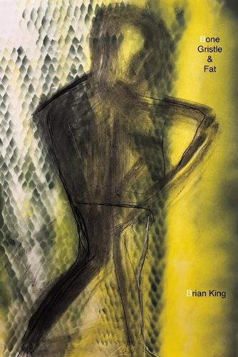 Bone, Gristle and Fat by Brian King | Waterstones