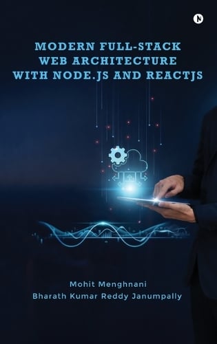 Modern Full-Stack Web Architecture with Node.js and ReactJS by Mohit Menghnani, Bharath Kumar ...