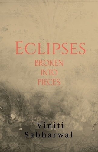 Eclipses, broken into pieces by Viniti Sabharwal | Waterstones