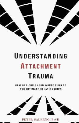 Understanding Attachment Trauma by Dr Peter Salerno | Waterstones