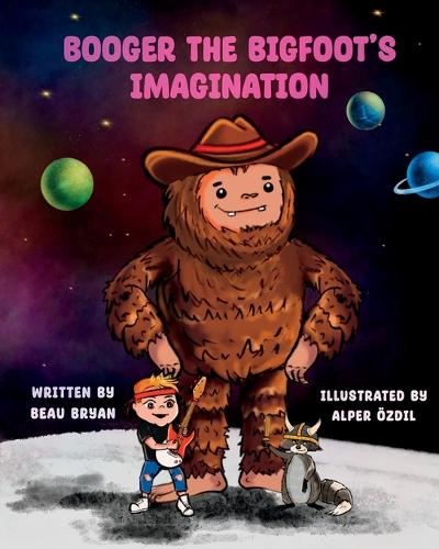 Booger the Bigfoot's Imagination by Alper Ozdil, Beau Bryan | Waterstones