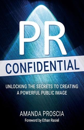 PR Confidential by Amanda Proscia, Ethan Rasiel | Waterstones