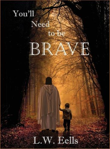 You'll Need To Be Brave by L W Eells | Waterstones