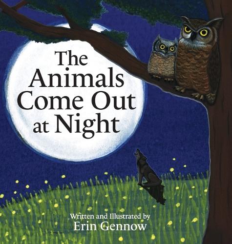 The Animals Come Out at Night by Erin Gennow | Waterstones