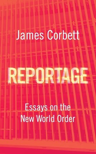 Reportage by James Corbett, Whitney Webb | Waterstones