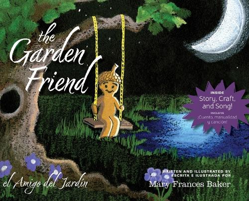 The Garden Friend / el Amigo del Jardin by Mary Frances Baker | Waterstones