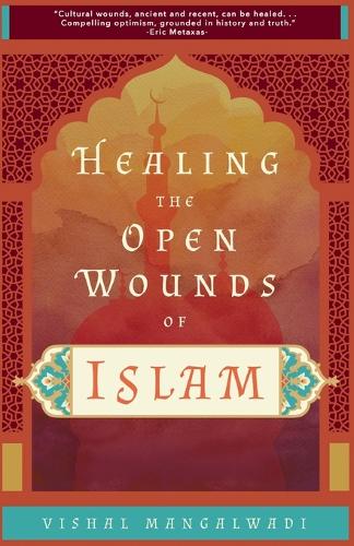 Healing the Open Wounds of Islam by Vishal Mangalwadi | Waterstones