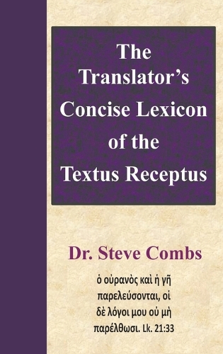 The Translator's Concise Lexicon of the Textus Receptus by Steve Combs ...