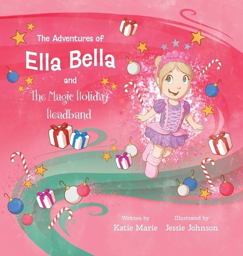 The Adventures of Ella Bella and the Magic Holiday Headband by Katie ...