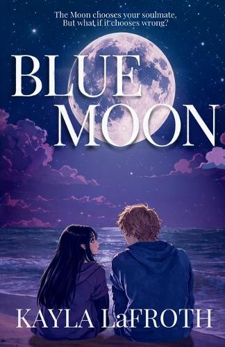 Blue Moon by Kayla Lafroth | Waterstones