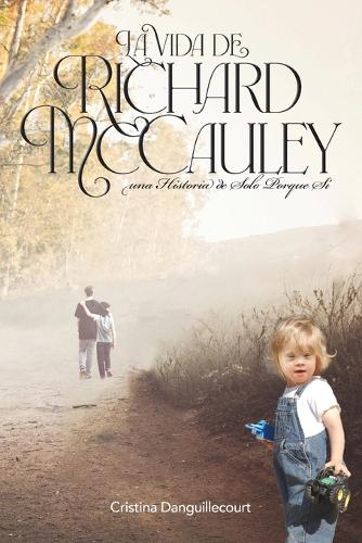 La Vida de Richard McCauley by Cristina Danguillecourt | Waterstones