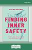 Finding Inner Safety: The Key to Healing, Thriving, and Overcoming ...