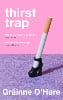 Thirst Trap by Gráinne O'Hare | Waterstones