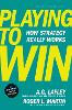 Playing to Win by A.G. Lafley, Roger L. Martin | Waterstones