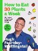 How to Eat 30 Plants a Week by Hugh Fearnley-Whittingstall, Tim Spector ...