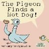 The Pigeon Finds a Hot Dog! by Mo Willems | Waterstones