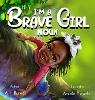 Hey! I'm A Brave Girl Now! by A T Burwell, Ananta Mohanta | Waterstones