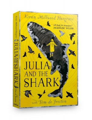 Julia and the Shark by Kiran Millwood Hargrave, Tom de Freston ...