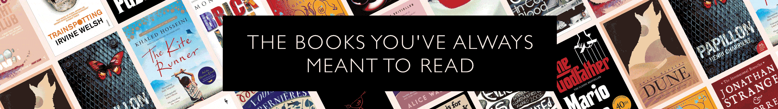 The Books You've Always Meant to Read | Waterstones