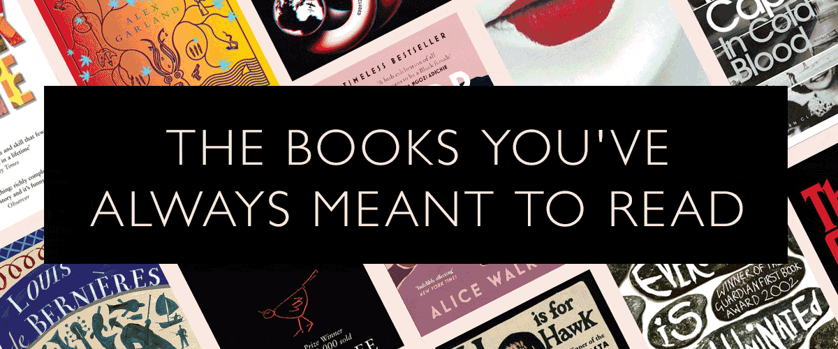 The Books You've Always Meant to Read | Waterstones