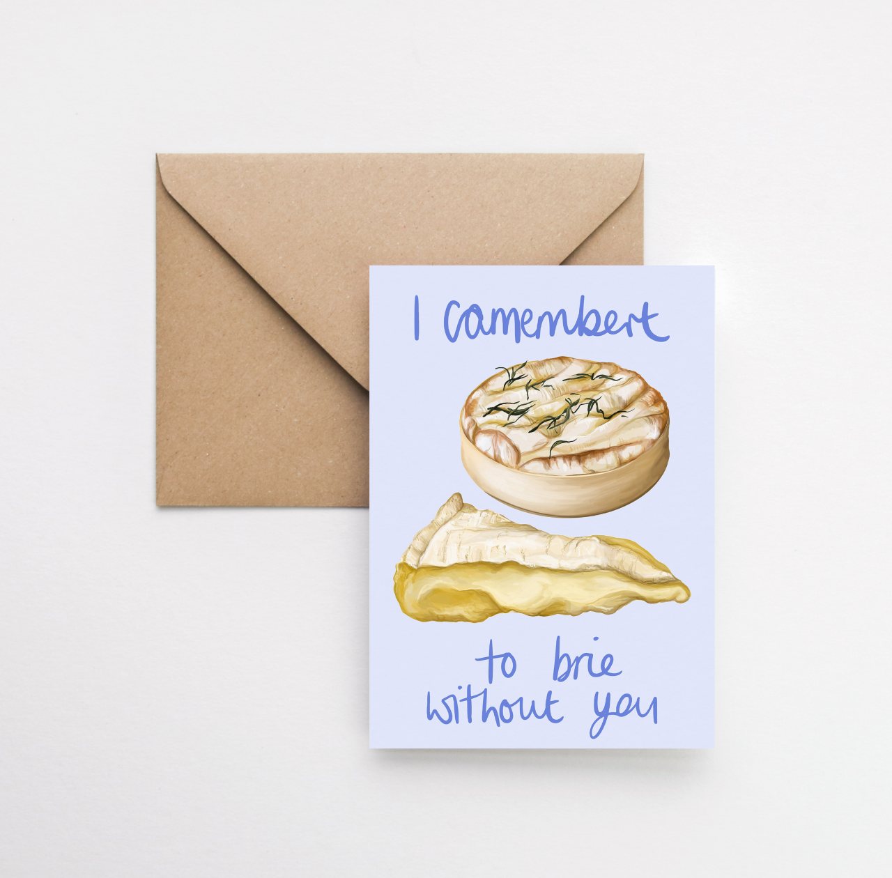 Camembert To Brie Without You Greeting Card | Waterstones