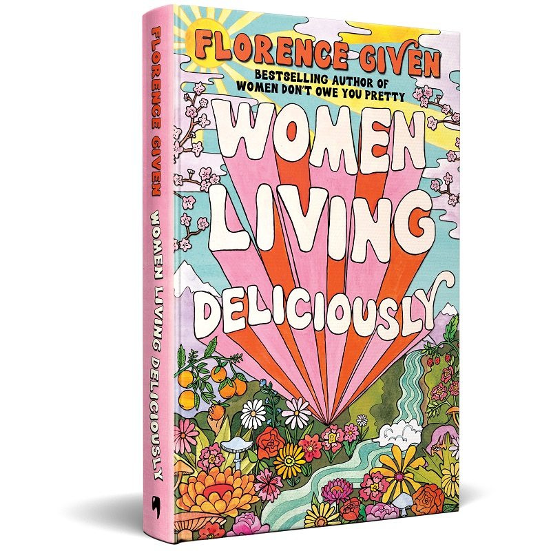 Women Living Deliciously by Florence Given | Waterstones