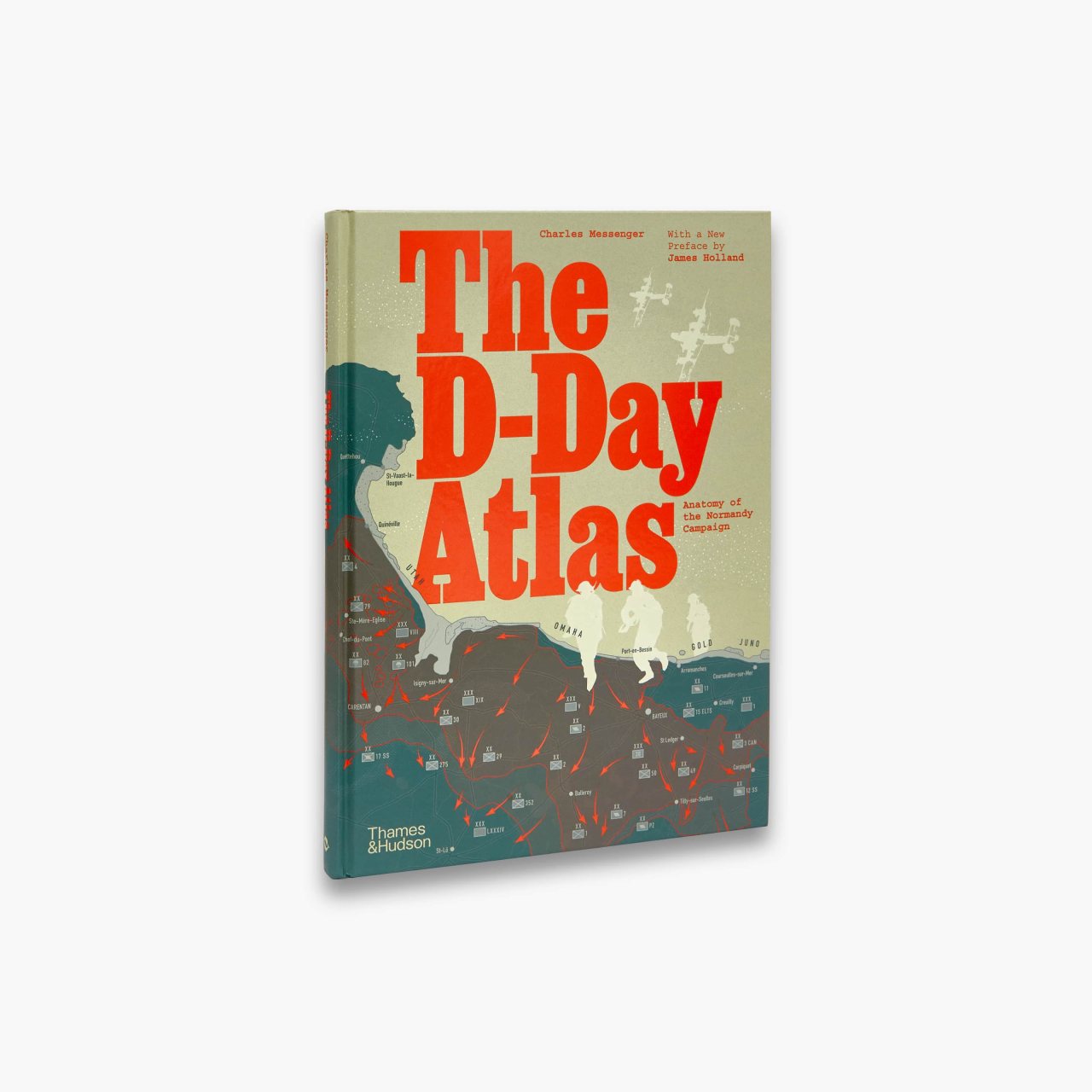 The D-Day Atlas by Charles Messenger, James Holland | Waterstones