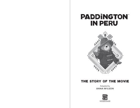 Paddington in Peru: The Story of the Movie by Anna Wilson | Waterstones