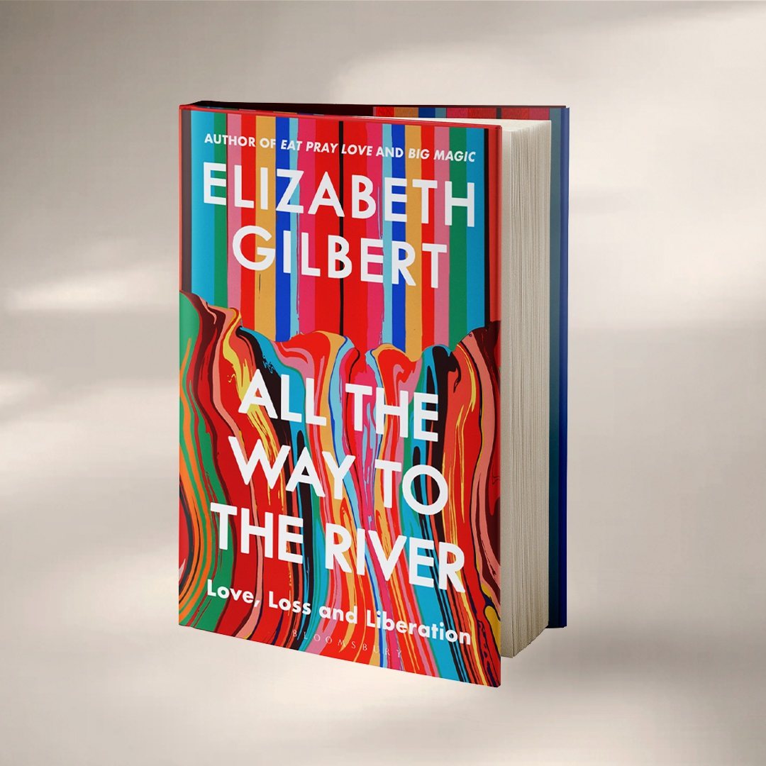 All the Way to the River by Elizabeth Gilbert | Waterstones