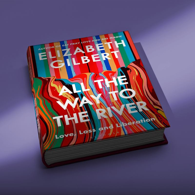 All the Way to the River by Elizabeth Gilbert | Waterstones