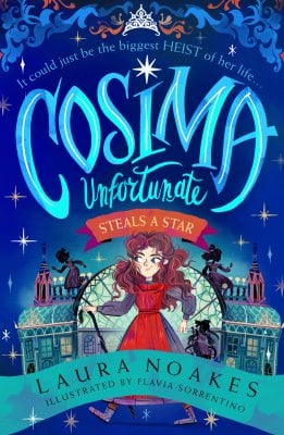 Cosima Unfortunate Steals A Star by Laura Noakes | Waterstones