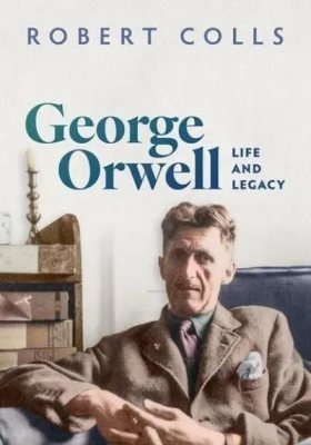 George Orwell by Robert Colls | Waterstones