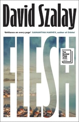 Flesh by David Szalay | Waterstones