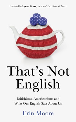 Five Fun Facts about That's Not English by Erin Moore | Waterstones.com ...