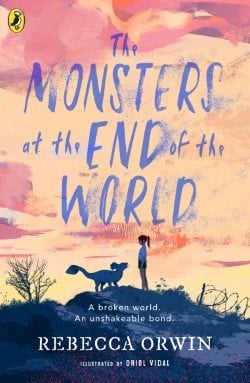 The Monsters at the End of the World by Rebecca Orwin, Oriol Vidal ...