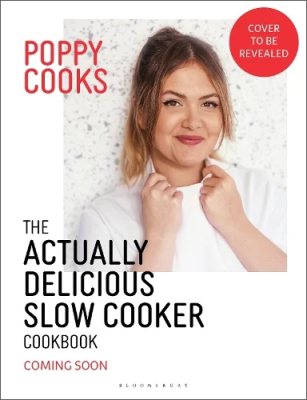 Poppy Cooks: The Actually Delicious Slow Cooker Cookbook by Poppy O ...