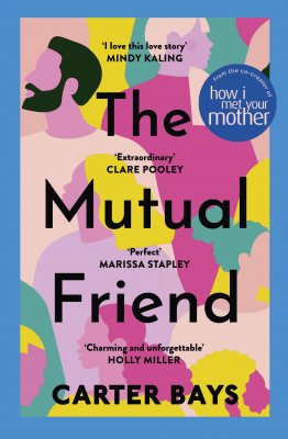 The Mutual Friend by Carter Bays | Waterstones