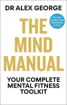 The Mind Manual by Dr Alex George | Waterstones