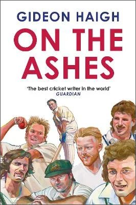 On the Ashes by Gideon Haigh | Waterstones