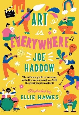 Art is Everywhere by Joe Haddow, Elle Hawes | Waterstones