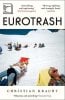 Eurotrash by Christian Kracht, Daniel Bowles | Waterstones