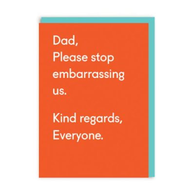 Dad Please Stop Embarrassing Us Greeting Card | Waterstones