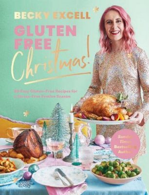 How to Make Anything Gluten Free by Becky Excell | Waterstones