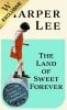 The Land of Sweet Forever by Harper Lee, Casey Cep | Waterstones