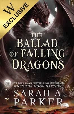 The Ballad of Falling Dragons by Sarah A. Parker | Waterstones